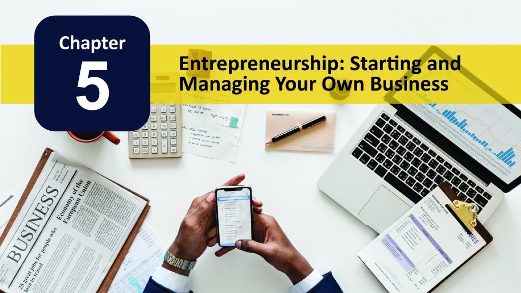 Chapter 5: Entrepreneurship: Starting and Managing Your Own Business ...